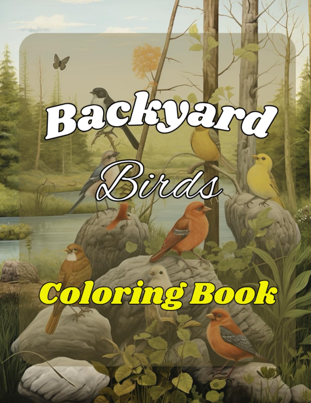 Backyard Birds Coloring Book: Coloring Book for Bird Lovers of All Ages ...