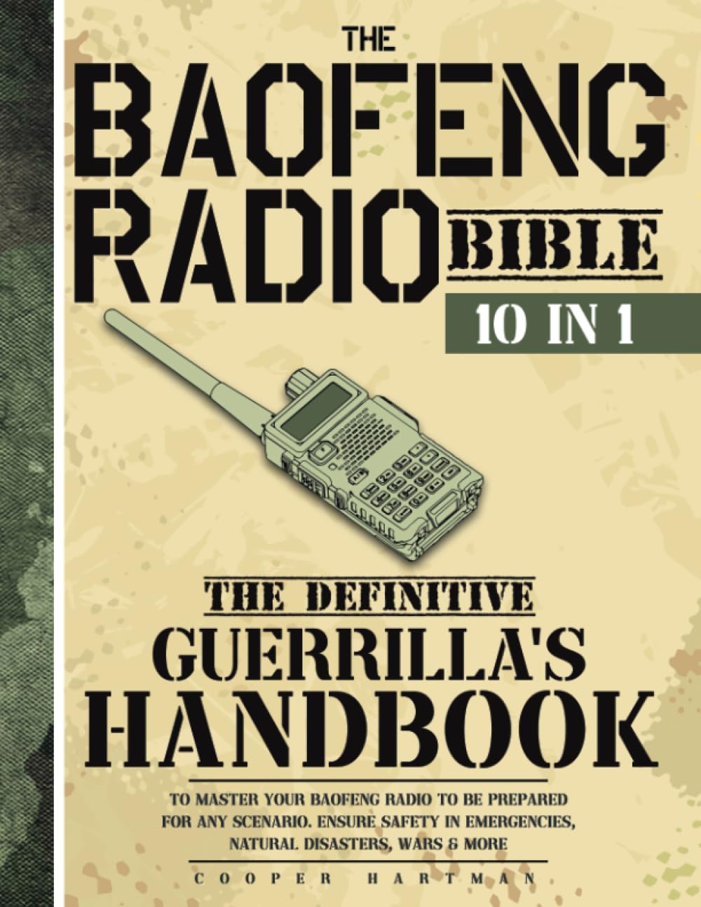 The Baofeng Radio Bible: [10 IN 1] The Definitive Guerrilla’s Handbook to Master Your Baofeng ...