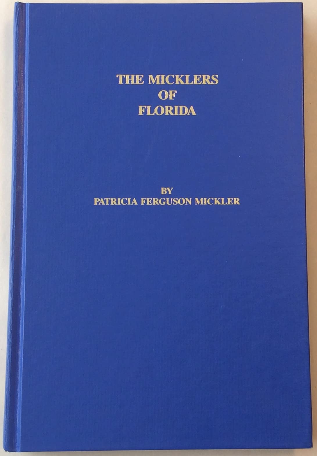 Micklers of Florida by Patricia Ferguson Mickler | Goodreads