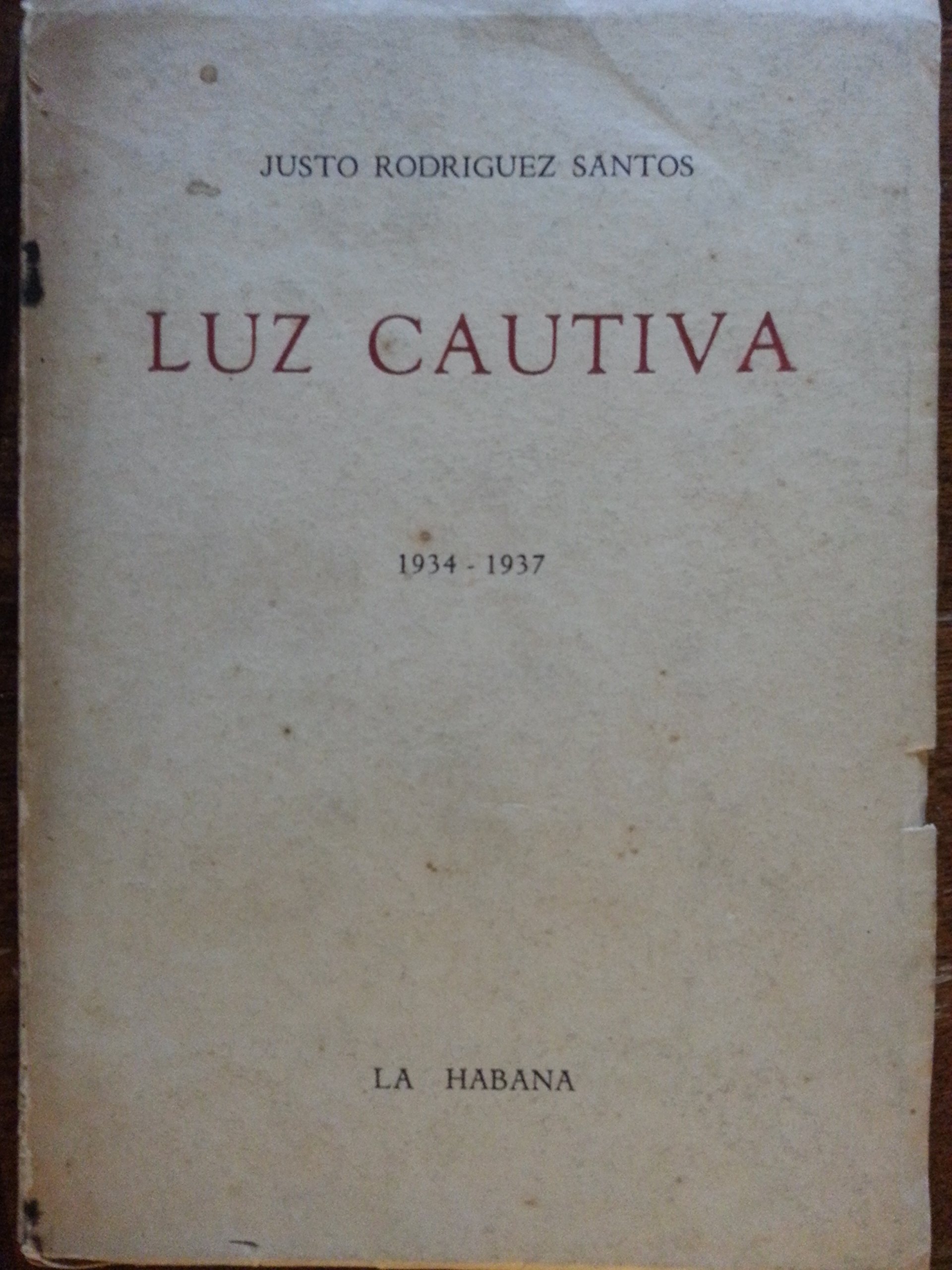Luz cautiva.1934-1937.poesias de justo rodriguez santos,primera edicion ...