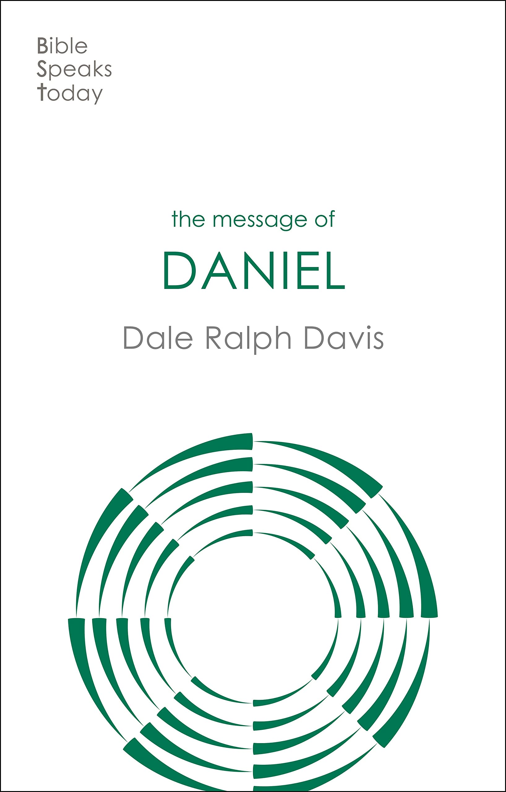 The Message of Daniel: His Kingdom Cannot Fail by Dale Ralph Davis ...