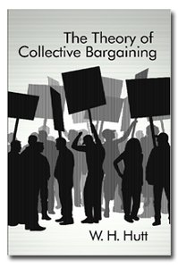 The theory of collective bargaining by W.H. Hutt | Goodreads