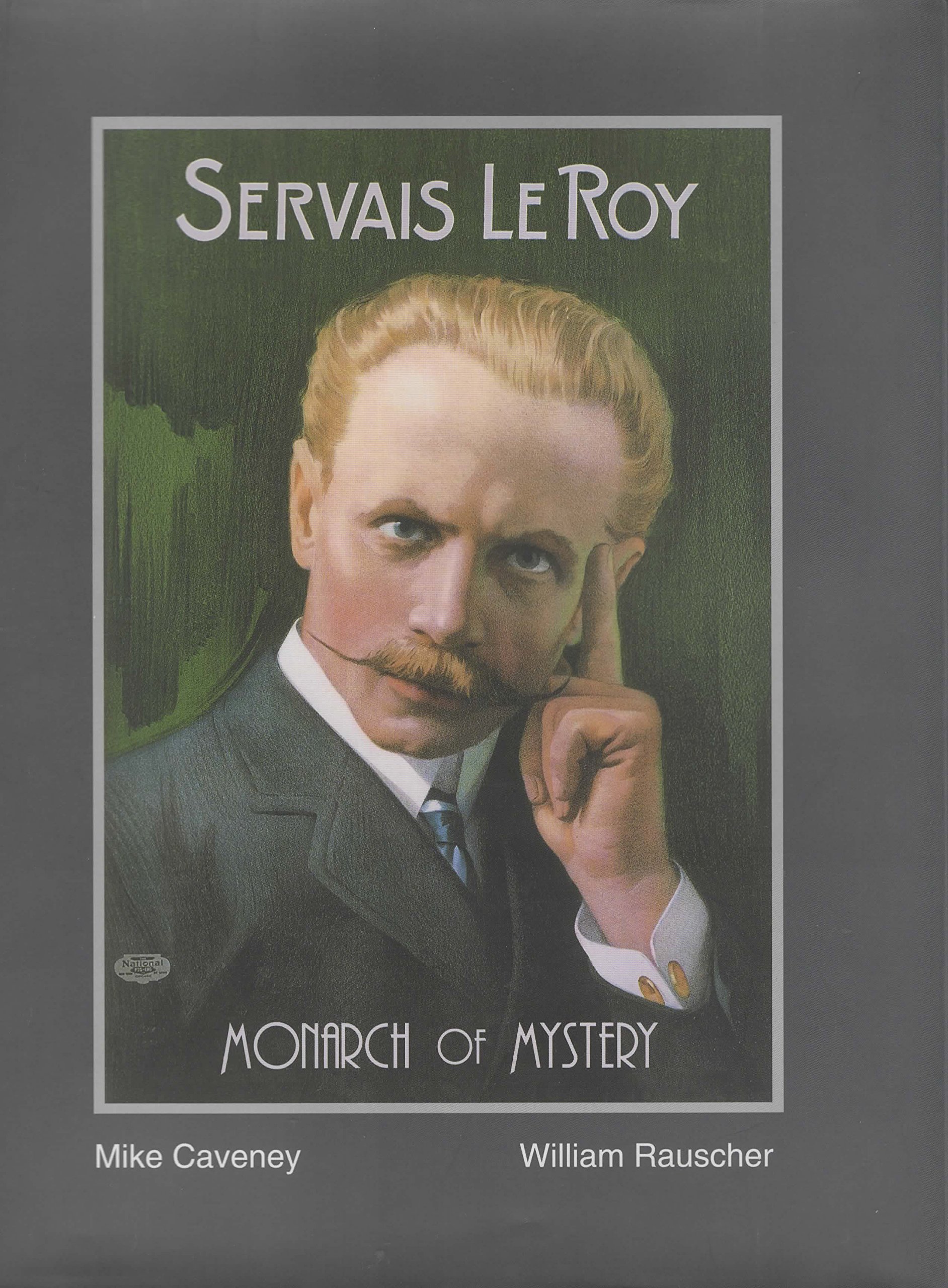 Servais Le Roy: Monarch of Mystery by Mike Caveney; William Rauscher ...