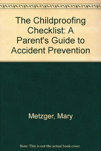 The Childproofing Checklist: A Parent's Guide to Accident Prevention by ...