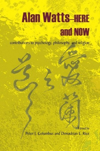 Alan Watts?Here and Now: Contributions to Psychology, Philosophy, and ...