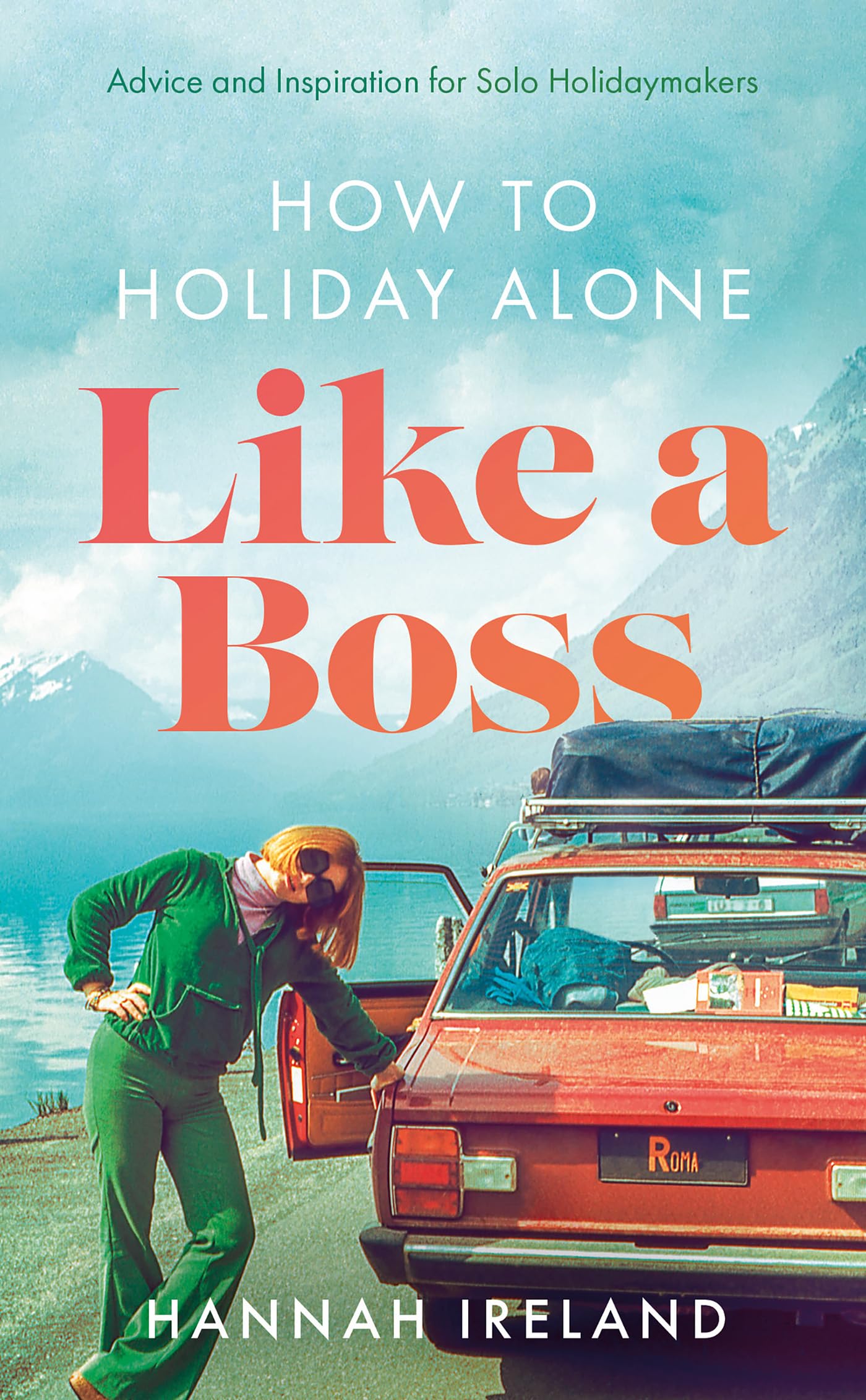 How to Holiday Alone Like a Boss: Advice and Inspiration for Solo ...