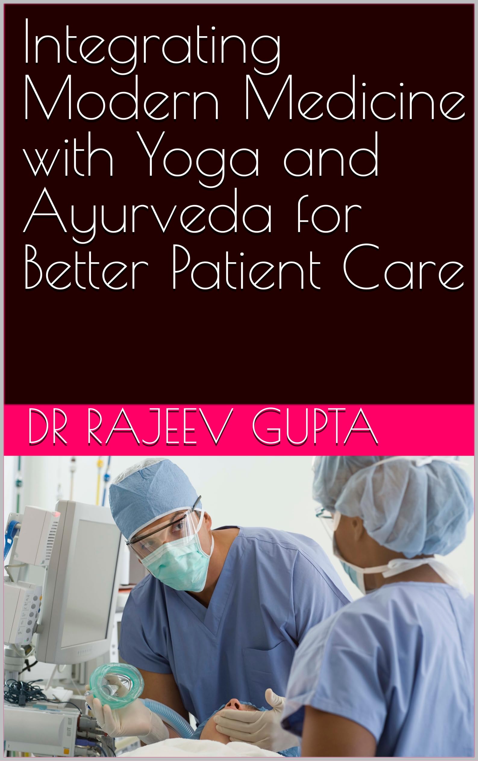 Integrating Modern Medicine with Yoga and Ayurveda for Better Patient ...