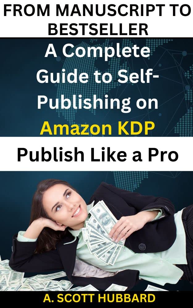 From Manuscript to Bestseller: A Complete Guide to Self-Publishing on ...