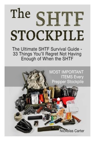 The SHTF Stockpile: The Ultimate SHTF Survival Guide - 33 Things You'll ...