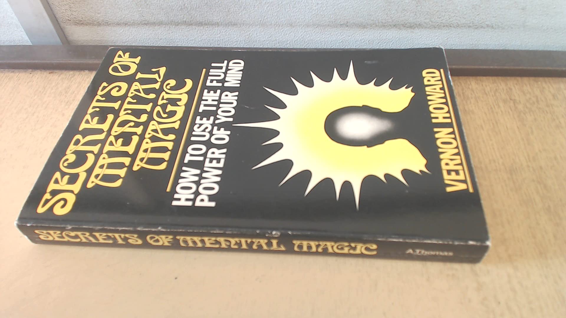 Secrets of Mental Magic: How to Use the Full Power of Your Mind by ...