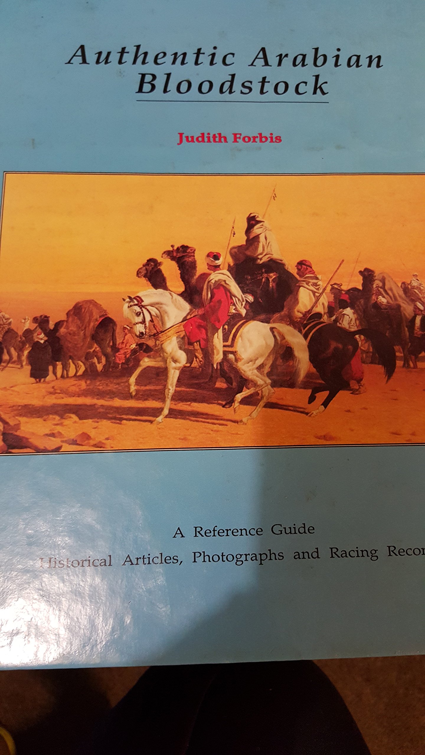 Authentic Arabian Bloodstock: A Reference Guide, Historical Articles ...