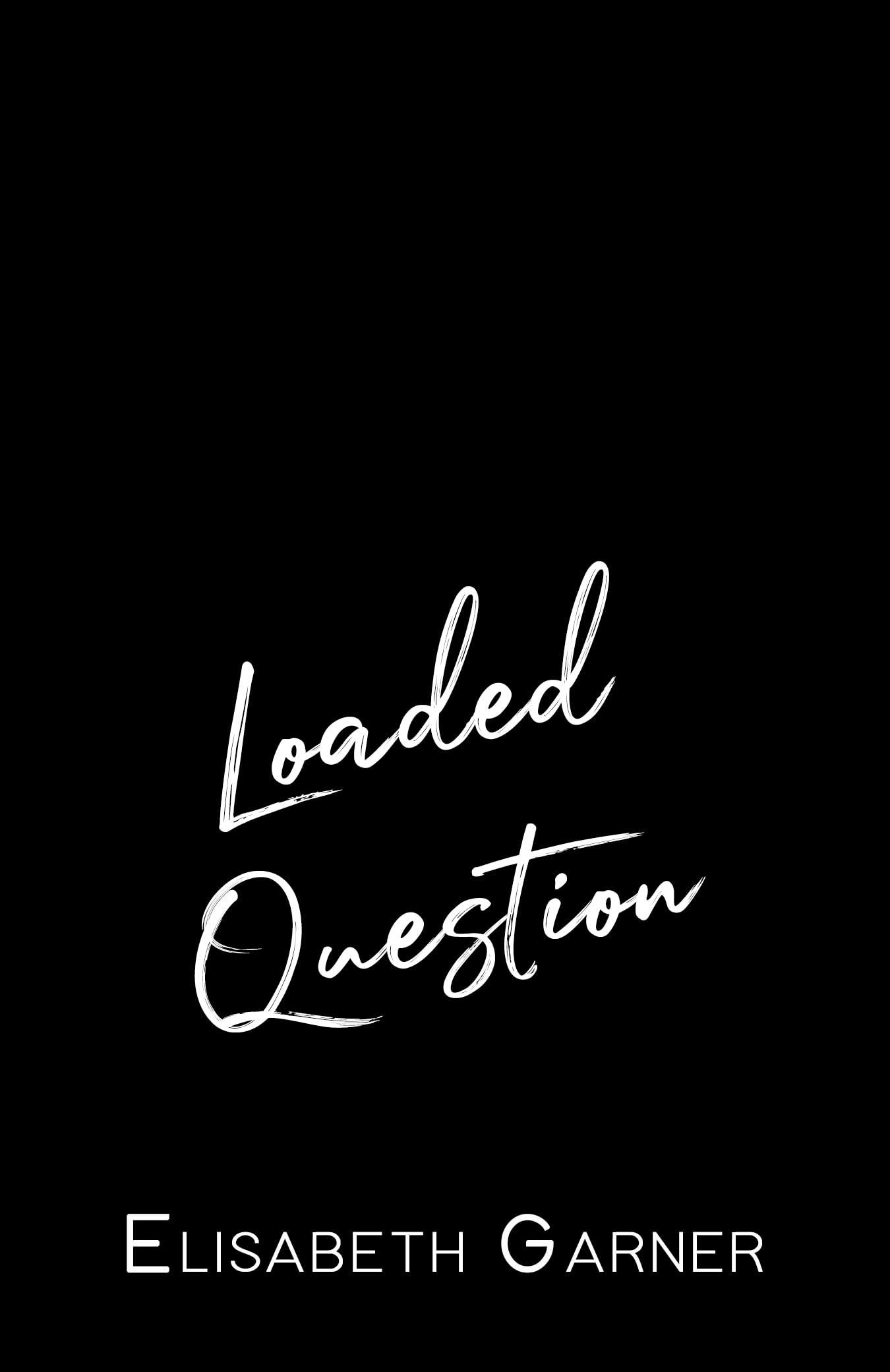 Loaded Question by Elisabeth Garner | Goodreads