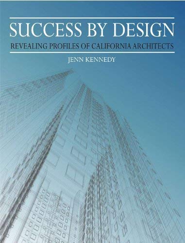 Success By Design: Revealing Profiles of California Architects by Jenn ...
