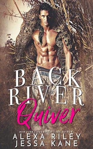 Back River Quiver by Alexa Riley | Goodreads