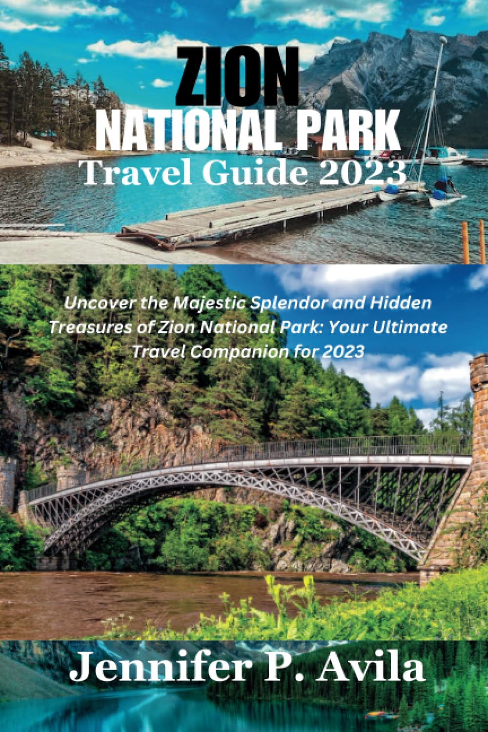 Zion National Park Travel Guide 2023: Uncover the Majestic Splendor and ...