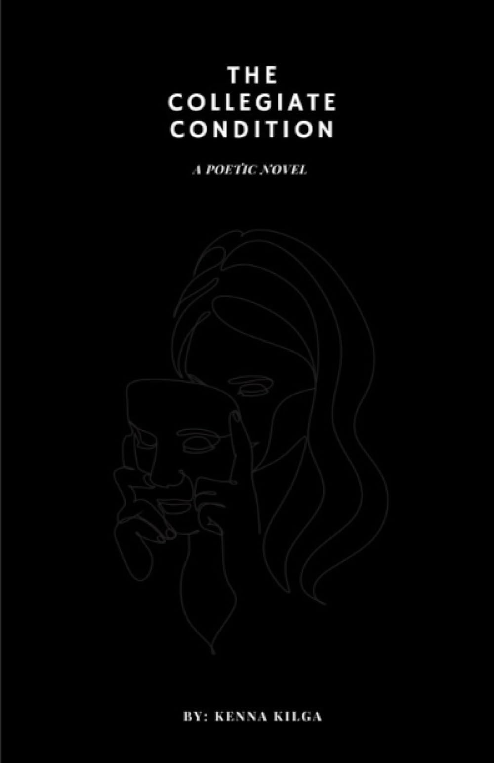 The Collegiate Condition: A Poetic Novel by Kenna Kilga | Goodreads