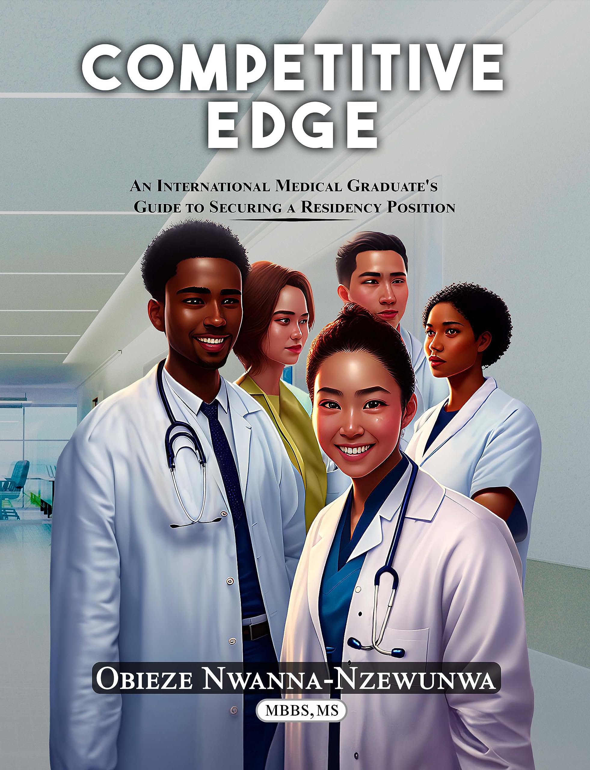 COMPETITIVE EDGE: An International Medical Graduate's Guide to Securing ...