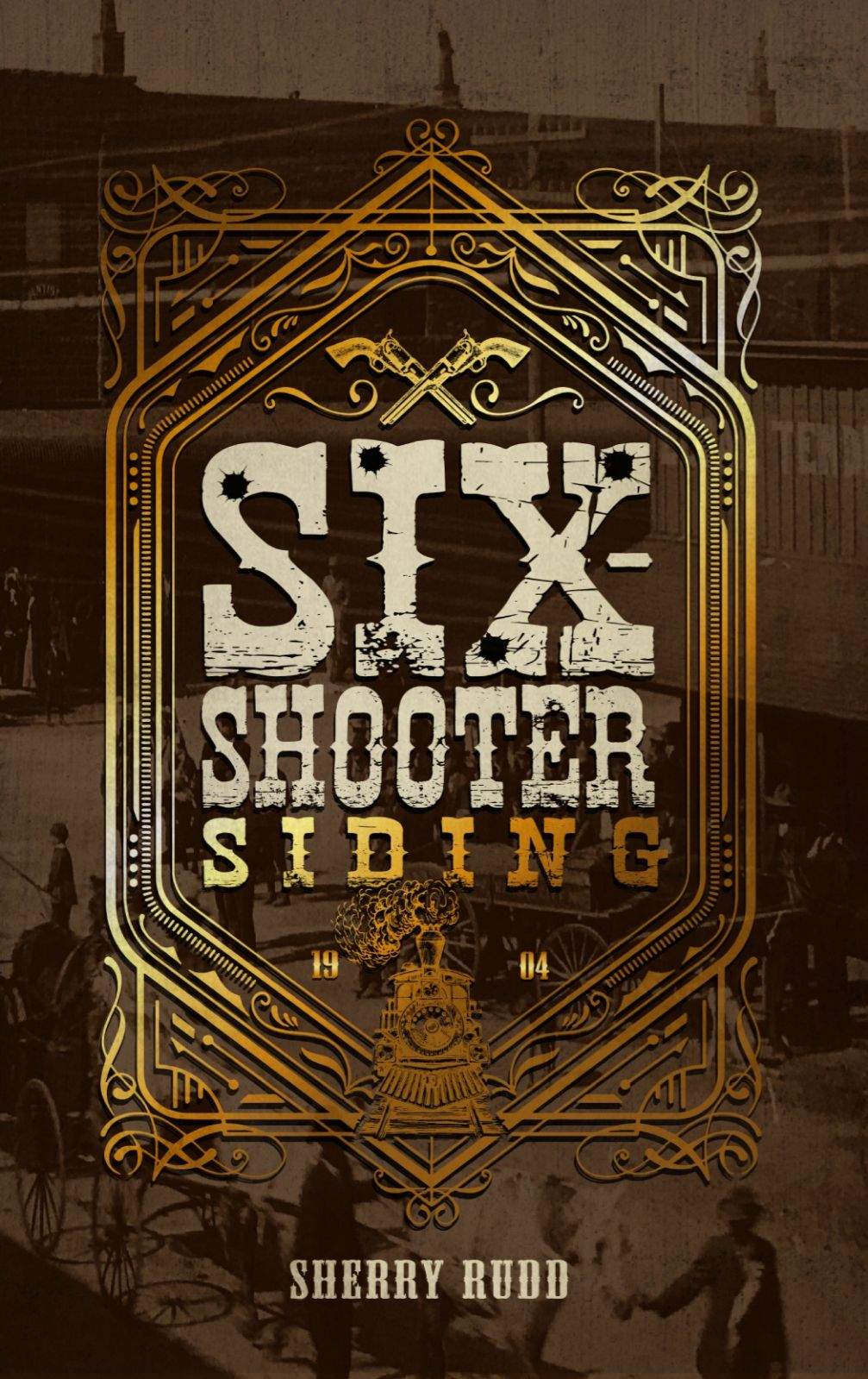 Six-Shooter Siding by Sherry Rudd | Goodreads