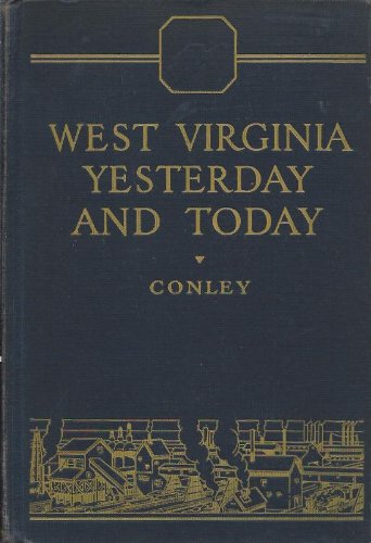West Virginia Yesterday and Today A Textbook in the Geography, History ...