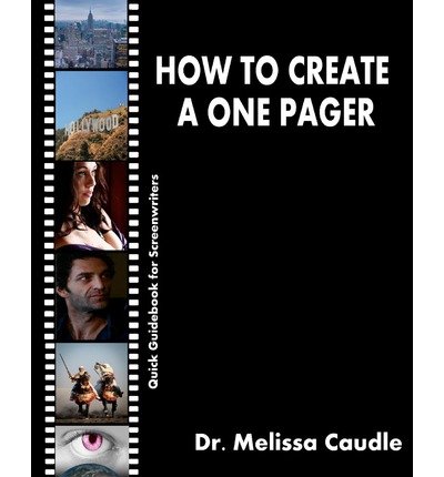[(How to Create a One Pager: Quick Guidebook for Screenwriters ...