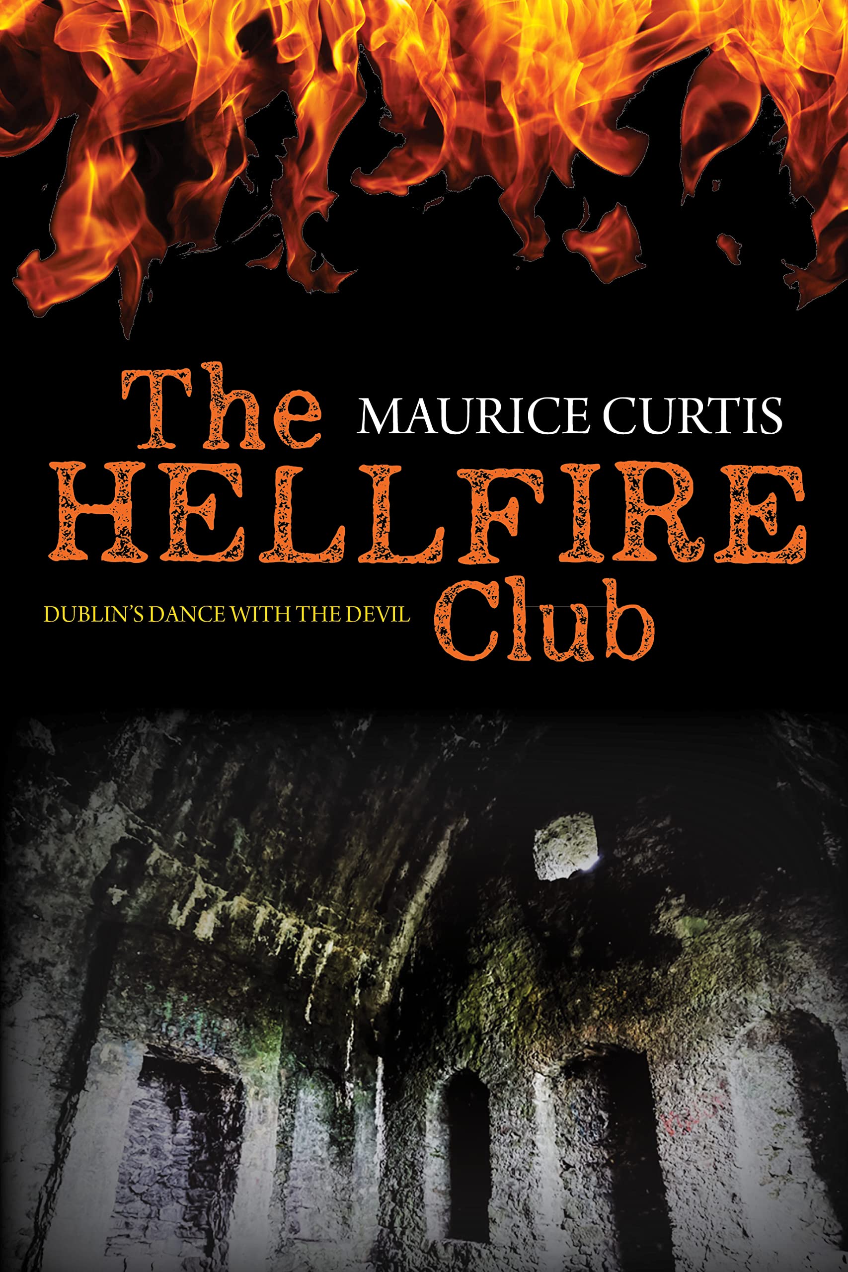 THE HELLFIRE CLUB: DUBLIN'S DANCE WITH THE DEVIL by Maurice Curtis ...