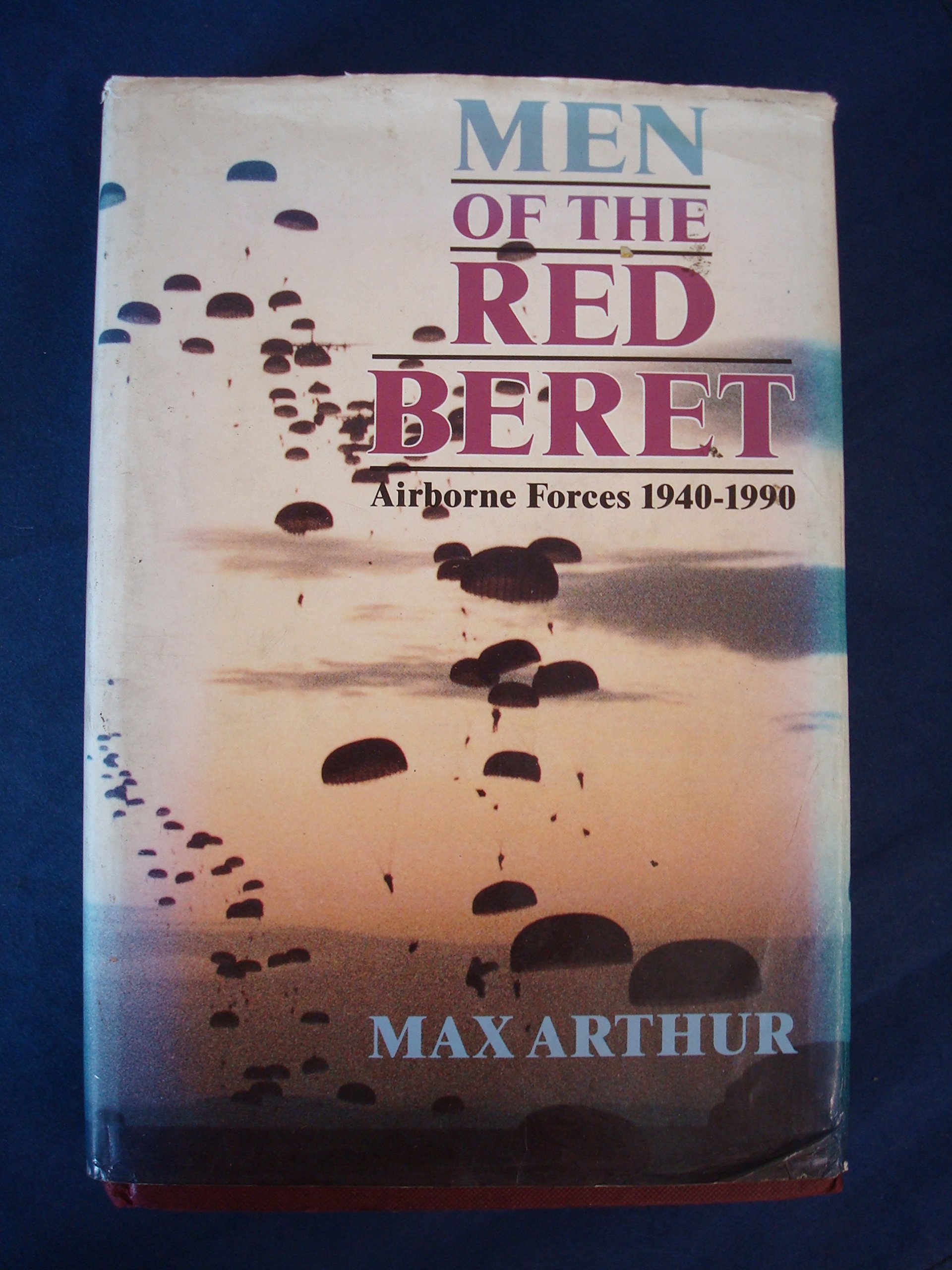 Men of the Red Beret Airborne Forces 1940 - 1990 by Max Arthur | Goodreads