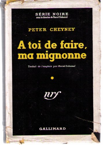 A toi de faire, ma mignonne by Peter Cheyney | Goodreads