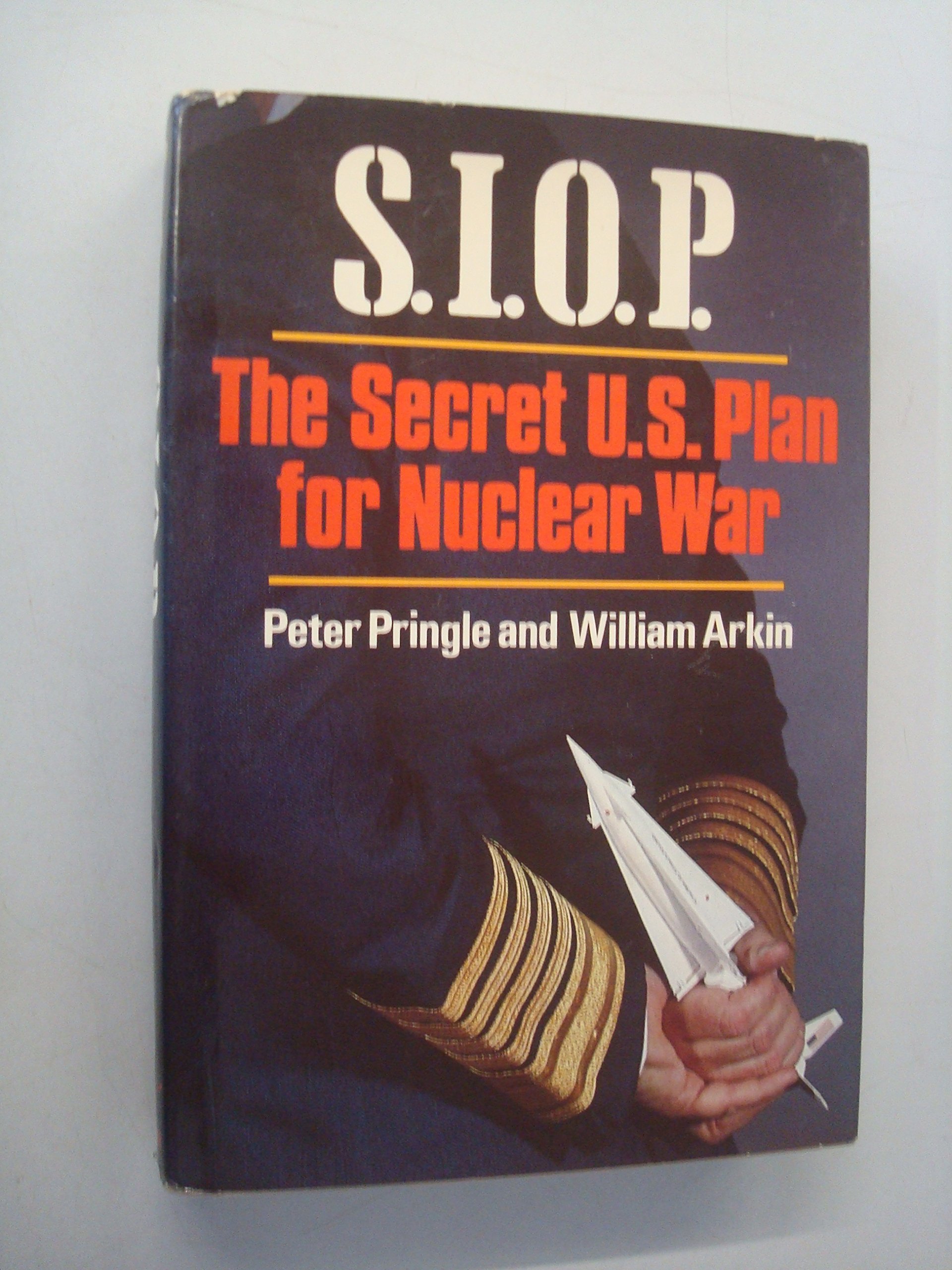 SIOP, The Secret U. S. Plan For Nuclear War by Peter Pringle | Goodreads