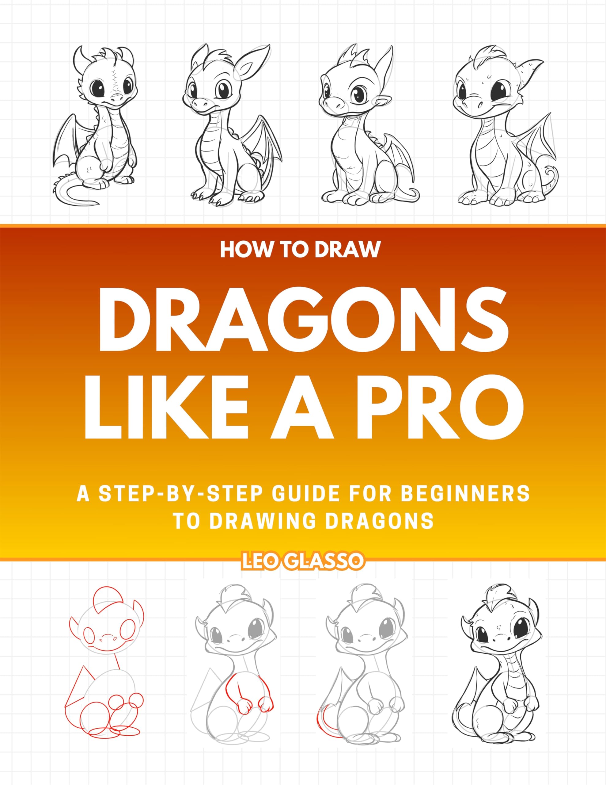 How to Draw Dragons Like a Pro: A Step-by-Step Guide for Beginners to ...