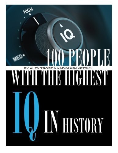 100 People With the Highest IQ's History by Alex Trost by Alex Trost ...