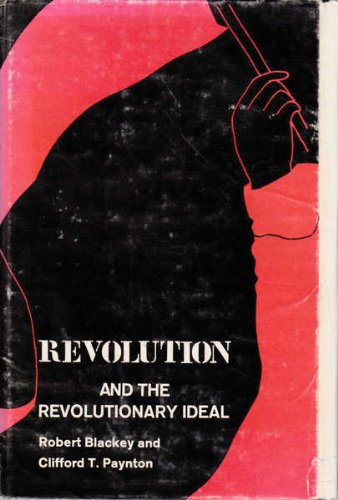 Revolution and the Revolutionary Ideal by Robert Blackey | Goodreads