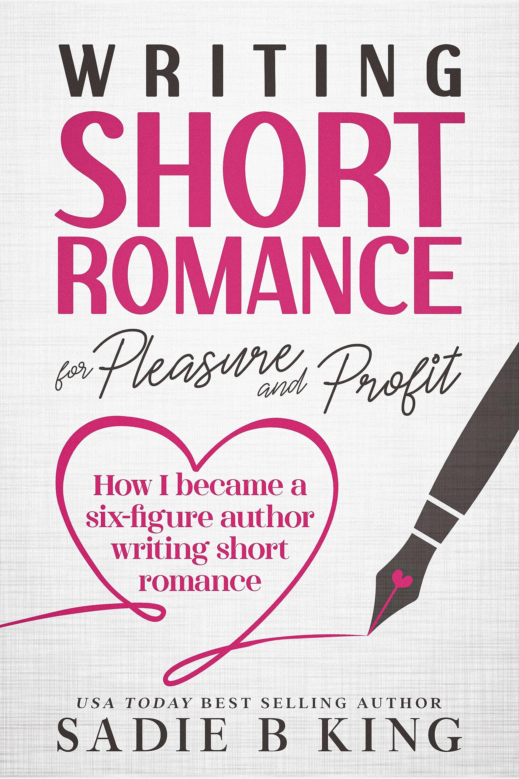 Writing Short Romance for Pleasure and Profit: How I Became a Six ...