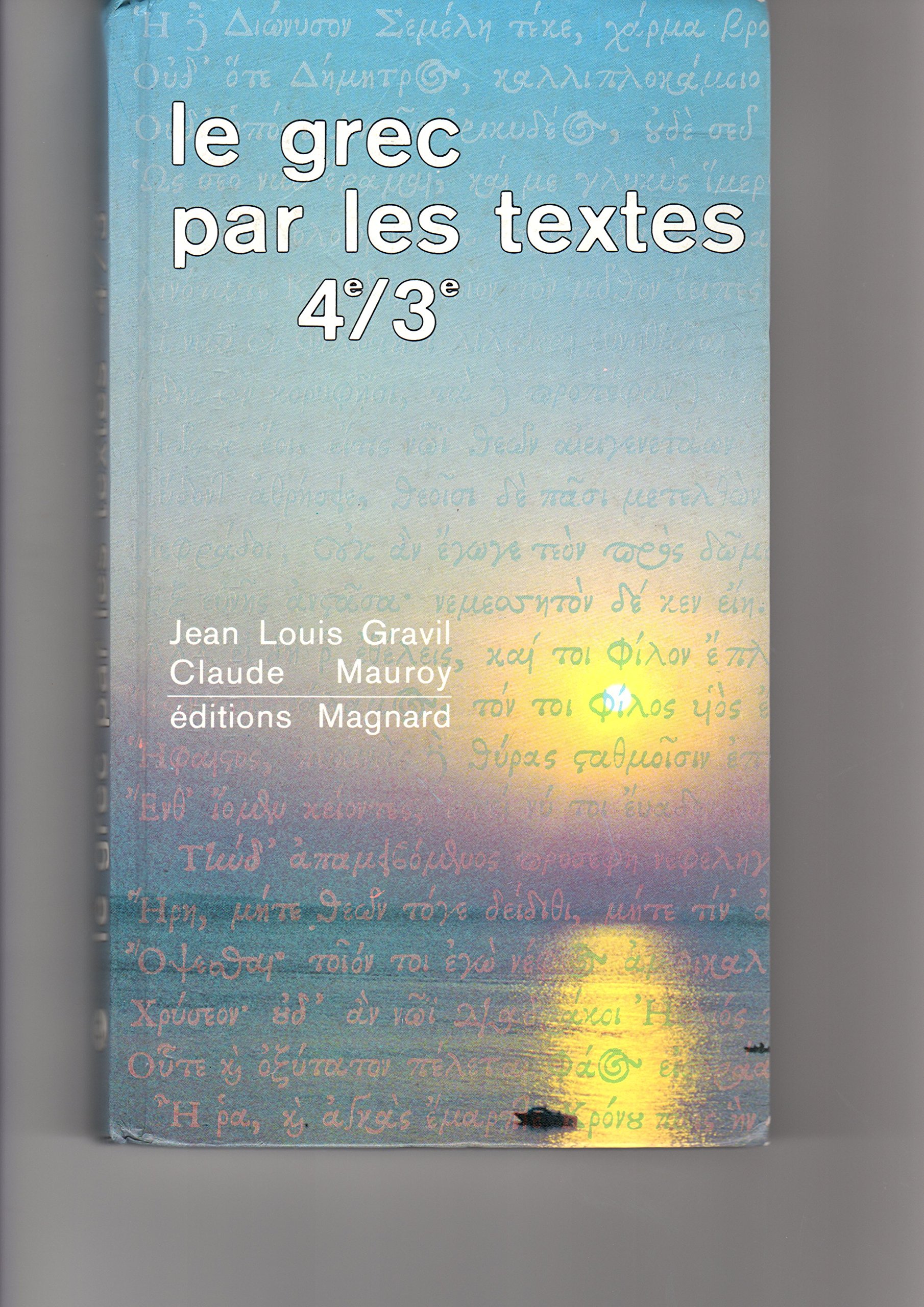 Le Grec Par Les Textes: 4e 3e Et Grands Commençants 1re Année by Jean ...