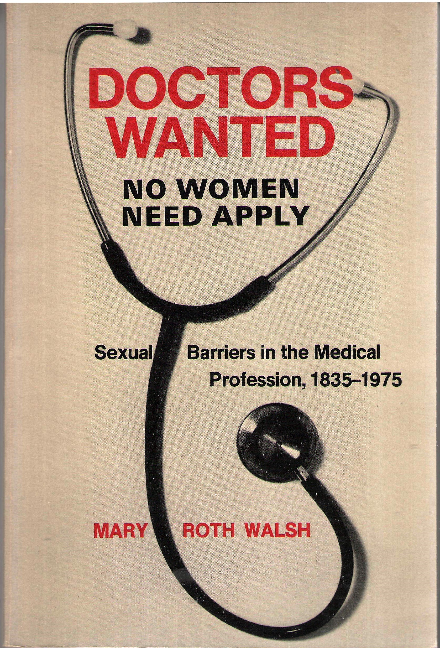 Doctors Wanted: No Women Need Apply: Sexual Barriers in the Medical ...