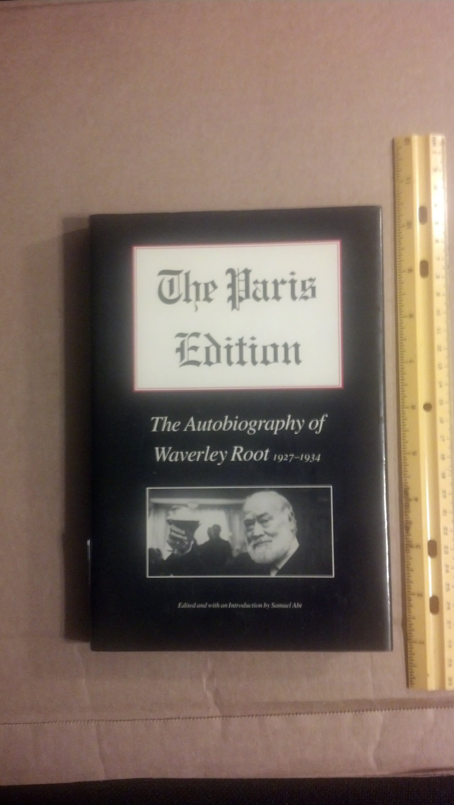 The Paris Edition: The Autobiography of Waverley Root, 1927-1934 by ...