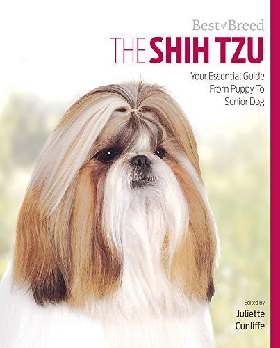 The Shih Tzu: Your Essential Guide From Puppy To Senior Dog (Best of ...