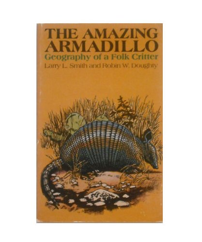 The Amazing Armadillo: Geography of a Folk Critter by Larry Lane Smith ...
