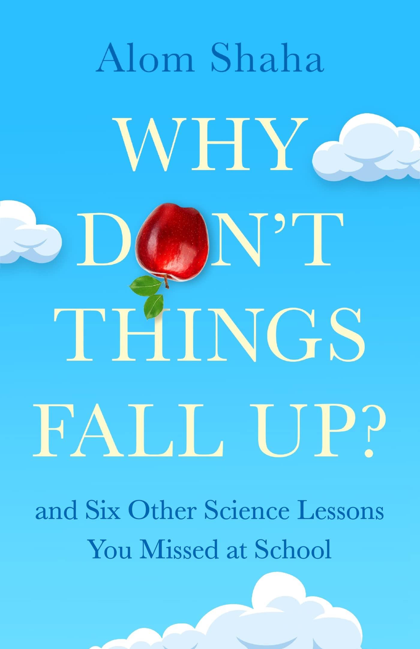 Why Don't Things Fall Up?: Seven fundamental science questions explored ...