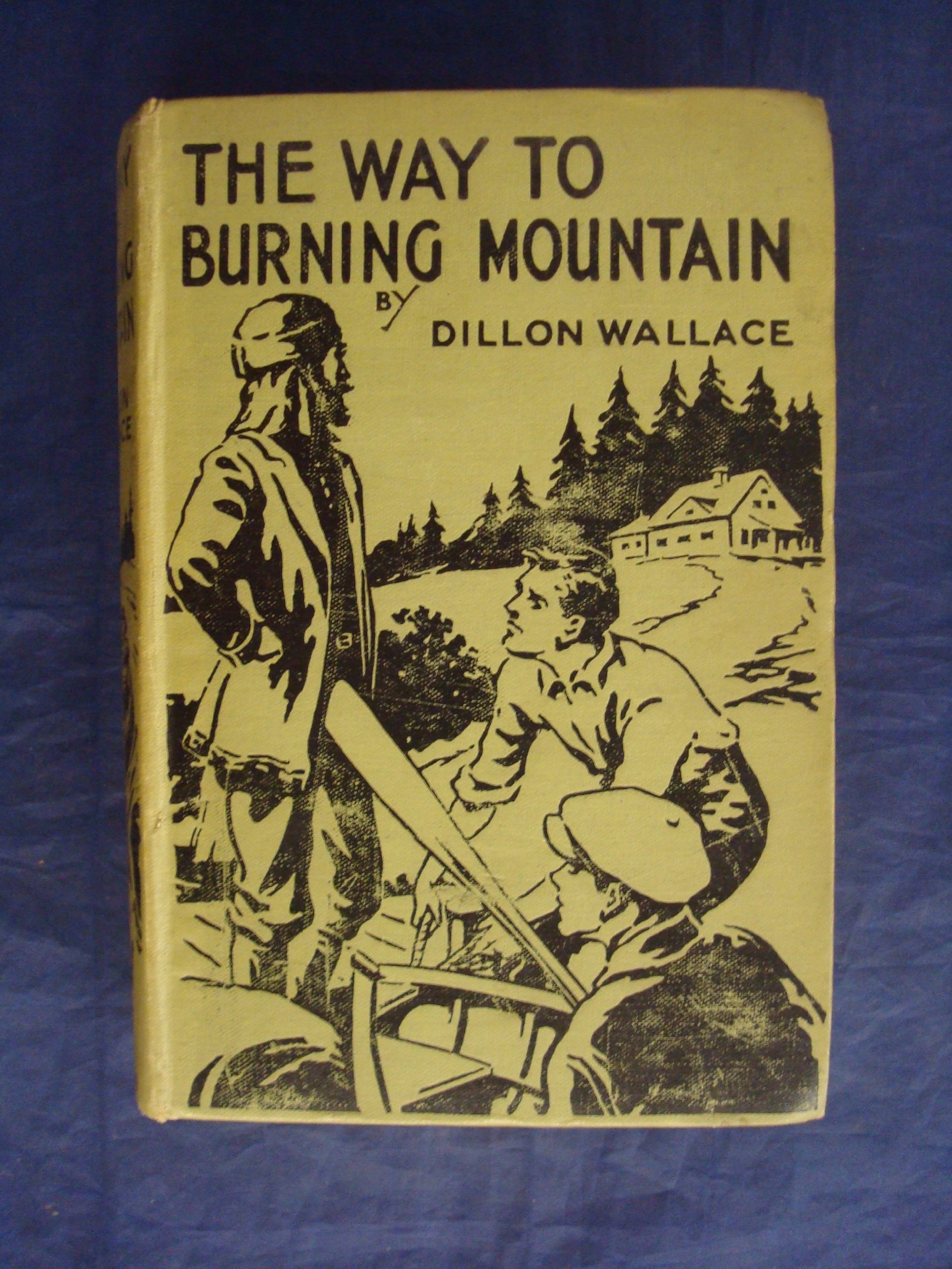 The Way To Burning Mountain by Dillon Wallace by Dillon Wallace | Goodreads