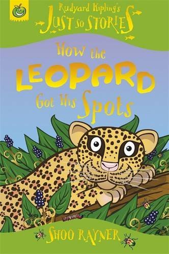 How The Leopard Got His Spots (Just So Stories) by Shoo Rayner by ...