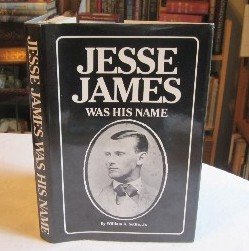 Jesse James Was His Name Or, Fact and Fiction Concerning the Careers of ...