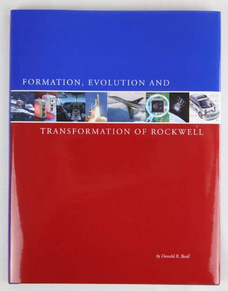 Formation, Evolution and Transformation of Rockwell by Donald R. Beall ...