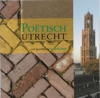 Poëtisch Utrecht - een wandeling in gedichten by Various | Goodreads