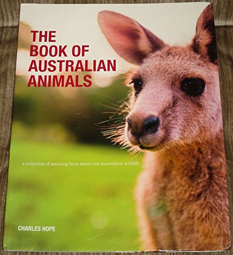 The Book of Australian Animals: A Collection of Amazing Facts About Our ...