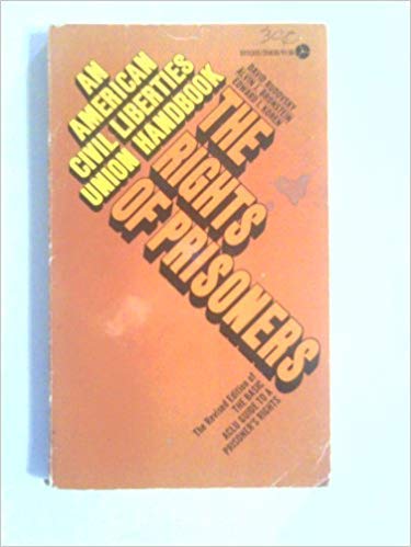 The rights of prisoners: The basic ACLU guide to a prisoner's rights by ...