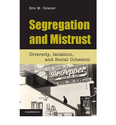 [( Segregation and Mistrust: Diversity, Isolation, and Social Cohesion ...