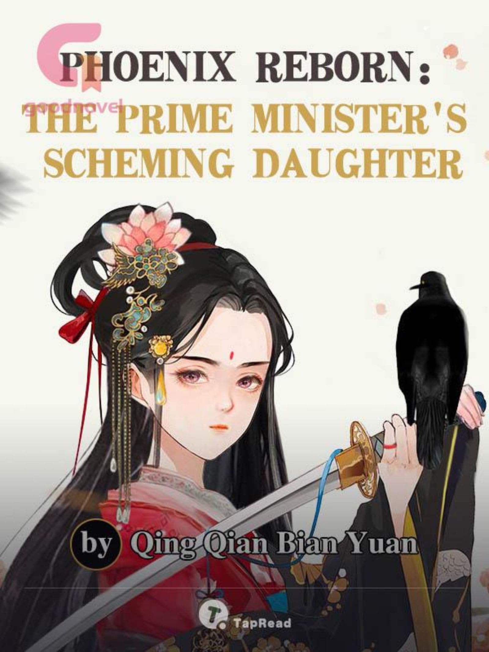 Phoenix Reborn: the Prime Minister's Scheming Daughter: Qing Qian Bian Yuan by Qing Qian Bian ...
