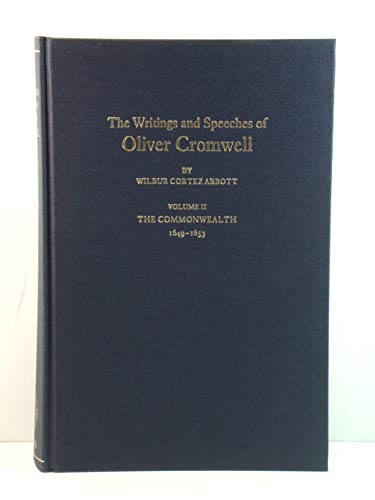 The Writings and Speeches of Oliver Cromwell: Volume II: The ...