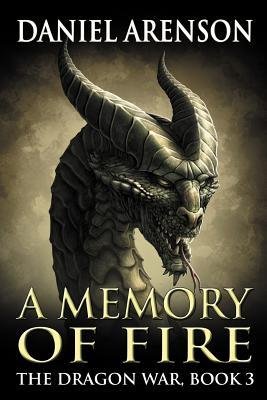 A MEMORY OF FIRE: THE DRAGON WAR, BOOK 3 ] } Arenson, Daniel ( AUTHOR ...