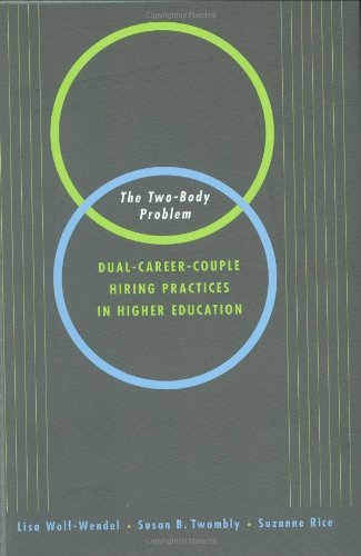 The Two-Body Problem: Dual-Career-Couple Hiring Practices in Higher Education by Wolf-Wendel ...